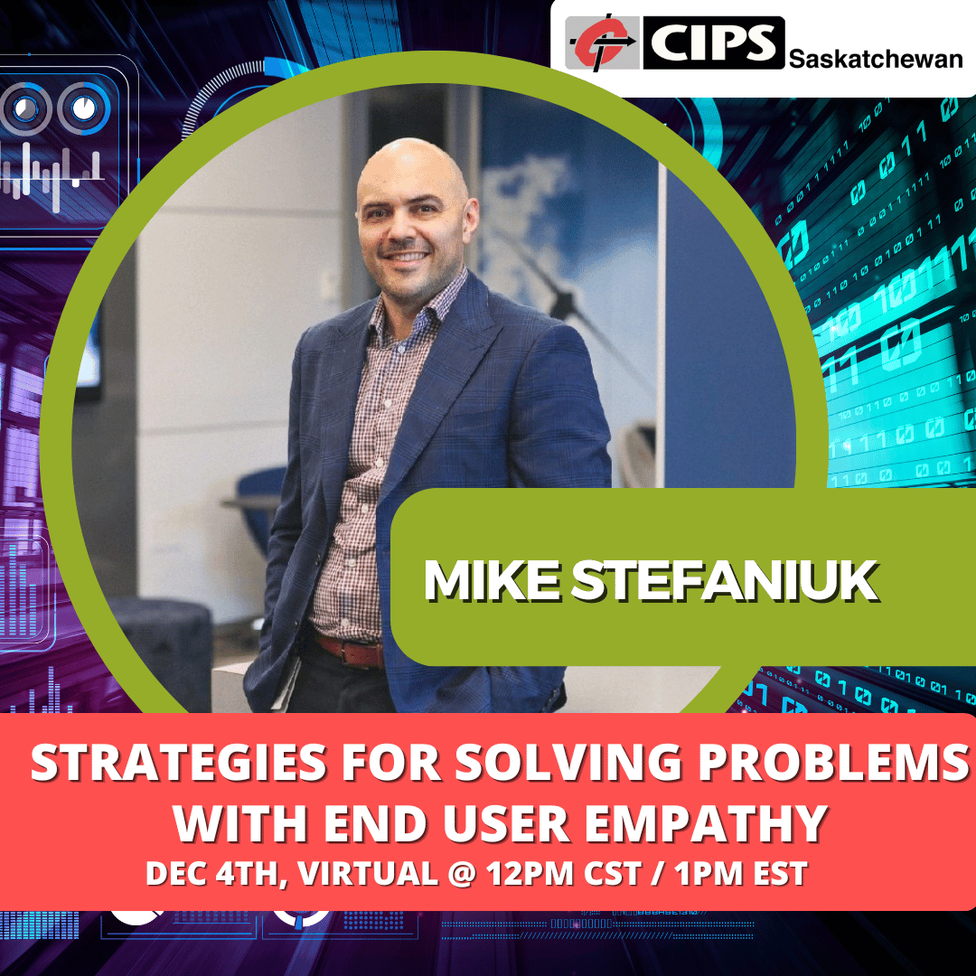 CIPS SK Event: "Strategies for Solving Problems with End User Empathy" - CIPS Saskatchewan